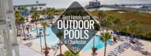 Best Hotels with Outdoor Pools in Charleston | Charleston Guru